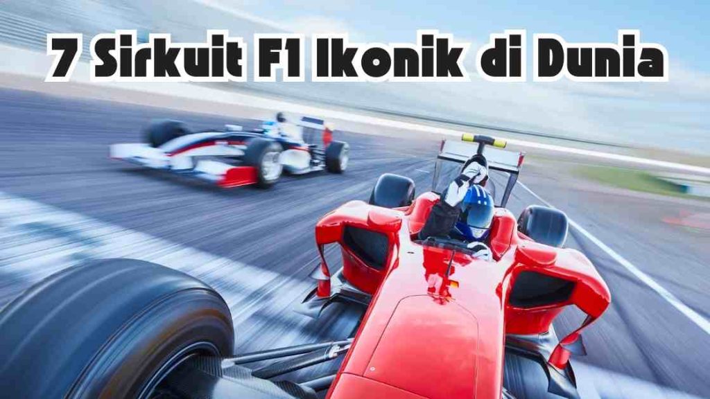 7 Sirkuit F1 Ikonik di Dunia - Ibu Digital